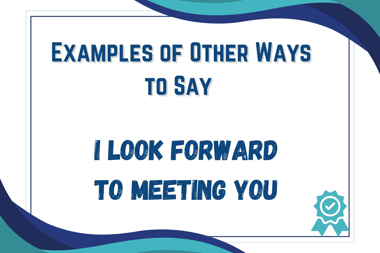 example of Other Ways to Say “I Look Forward to Meeting You” | Vine of Blessings