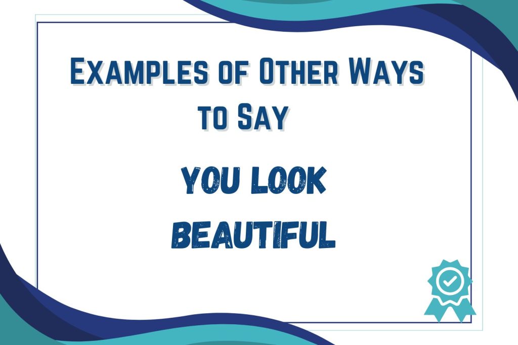 Example of Other Ways to Say “You Look Beautiful” | Vine of Blessings